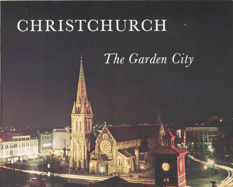 Christchurch, the garden city of New Zealand · Historical Christchurch ...